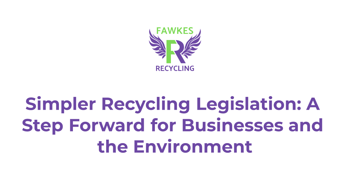 Simpler Recycling Legislation: A Step Forward for Businesses and the ...